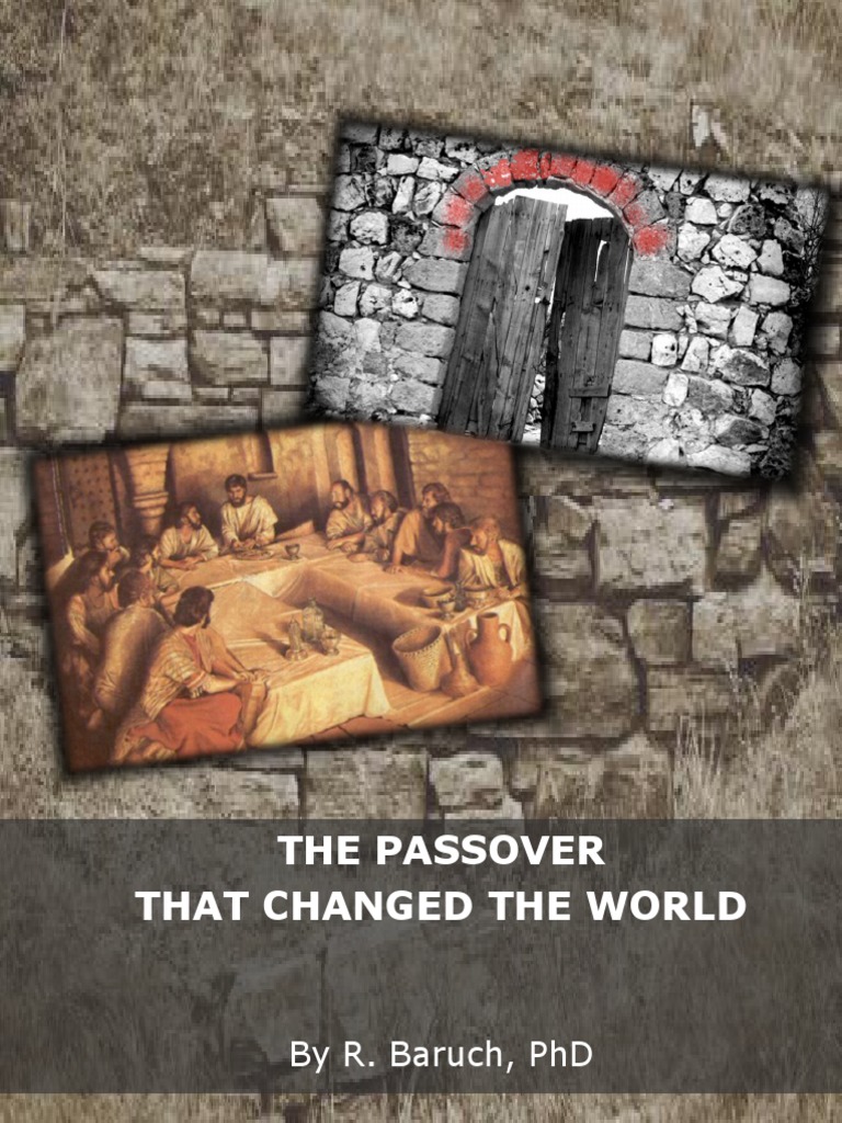 BARUCH - Passover - Changed - World | PDF | Passover | Crucifixion Of Jesus
