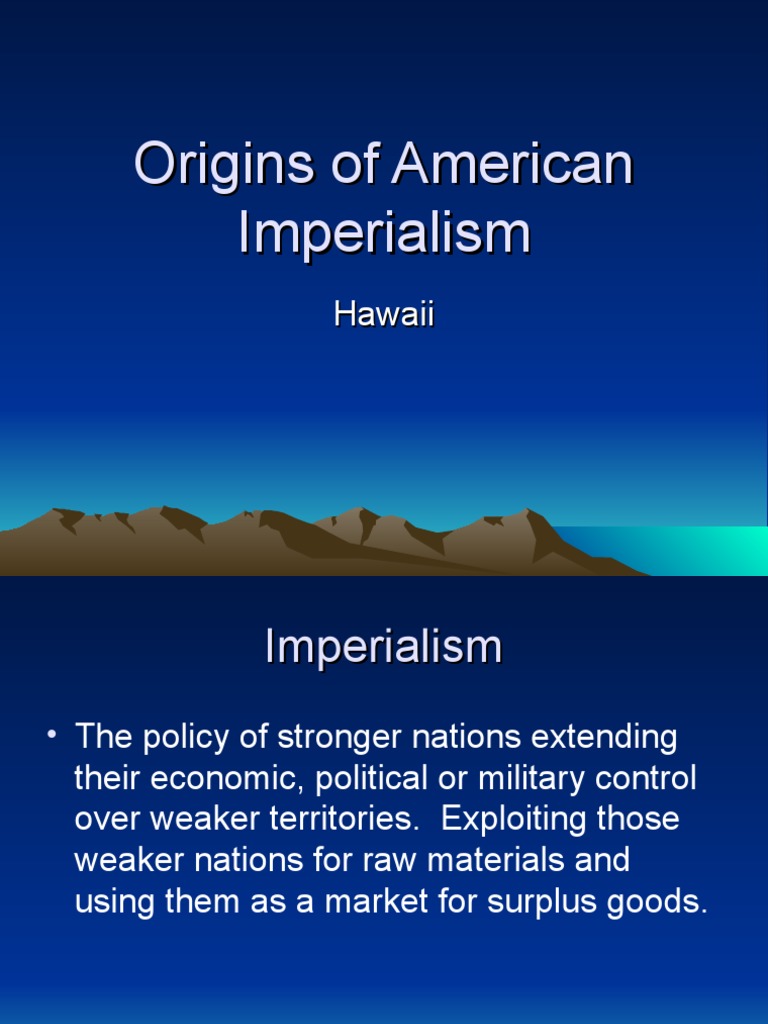 Origins of American Imperialism | PDF | Imperialism | Hawaii