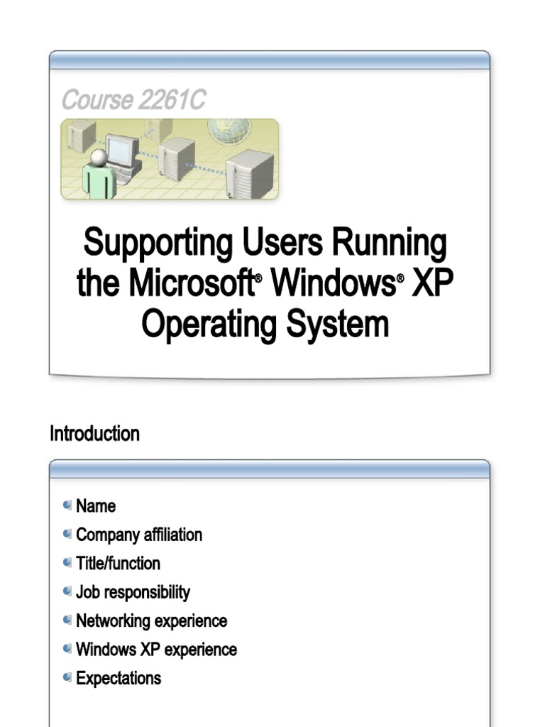 Course 2261C: Supporting Users Running The Microsoft Windows XP ...