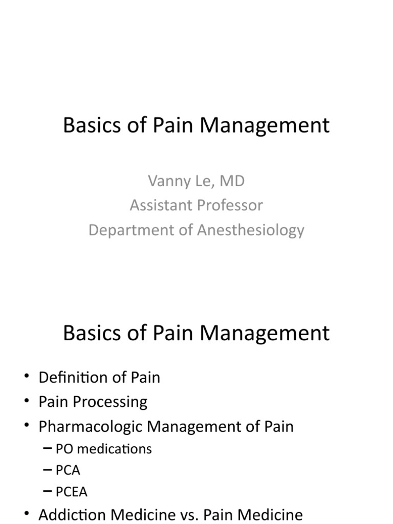Basics of Pain Management: Vanny Le, MD Assistant Professor Department ...