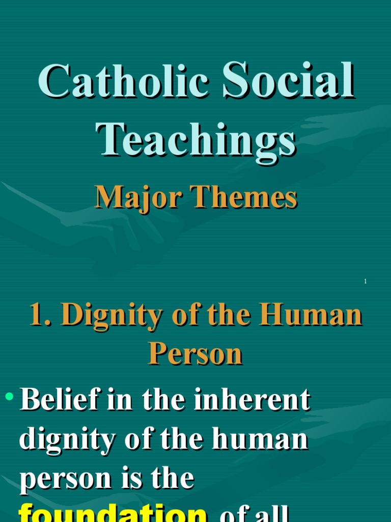 Catholic Social Teachings Major Themes | PDF | Dignity | Catholic ...