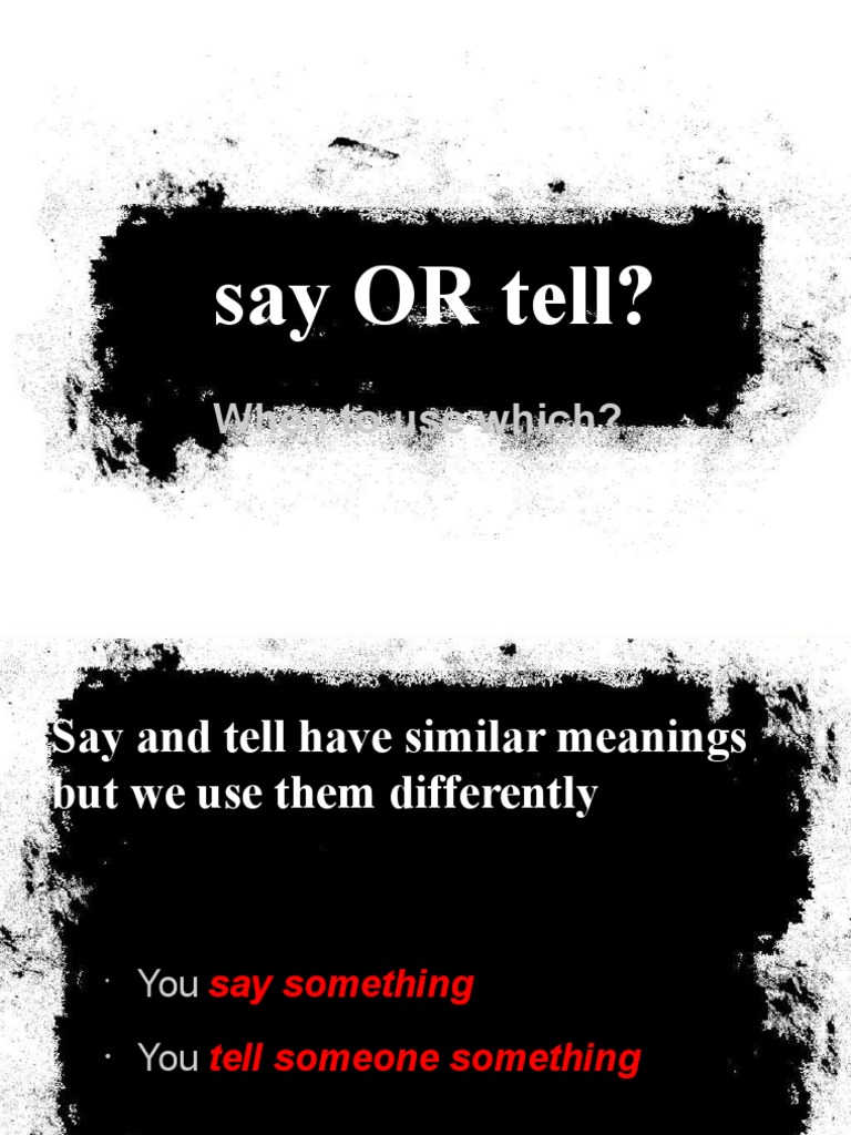 Say OR Tell?: When To Use Which? | PDF | Language Arts & Discipline ...