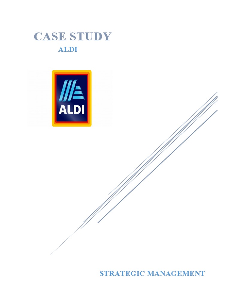 Case Study Aldi Case Study ALDI STRATEGI | PDF | Competition | Retail