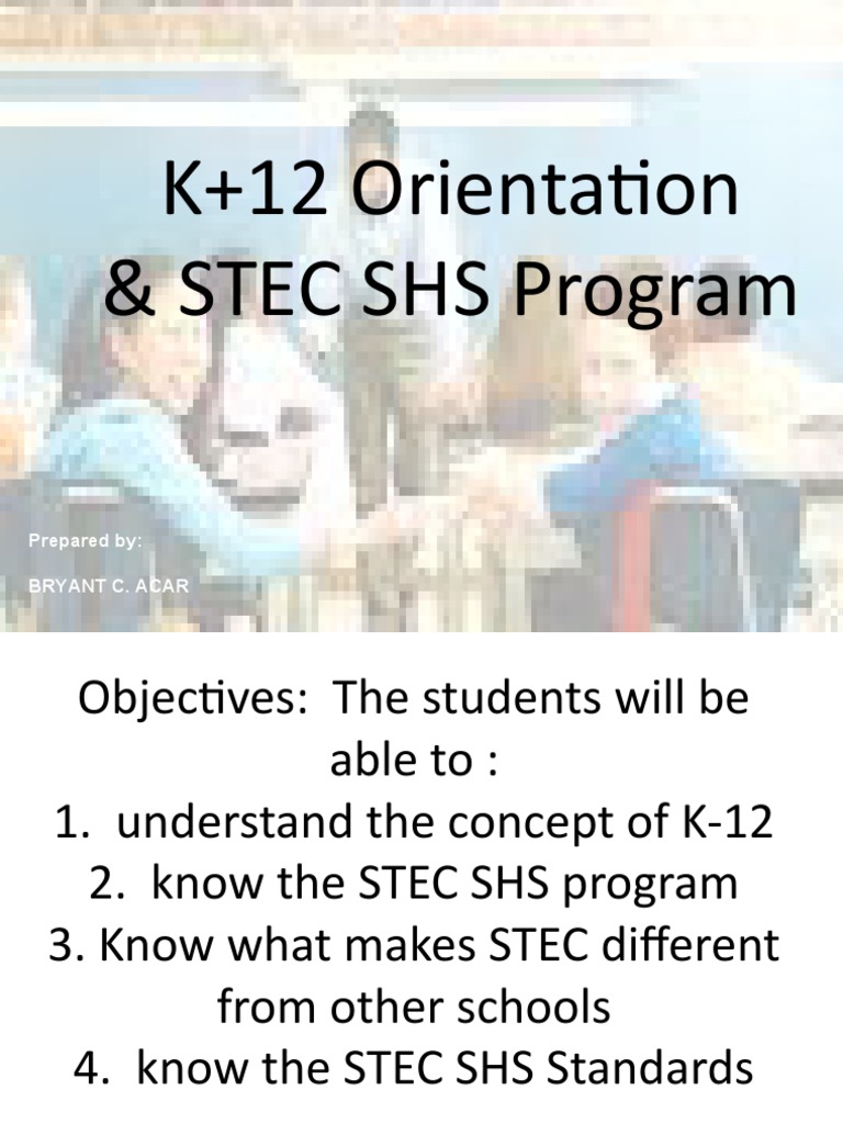 K+12 Orientation & STEC SHS Program: Prepared By: Bryant C. Acar | PDF | Science, Technology ...