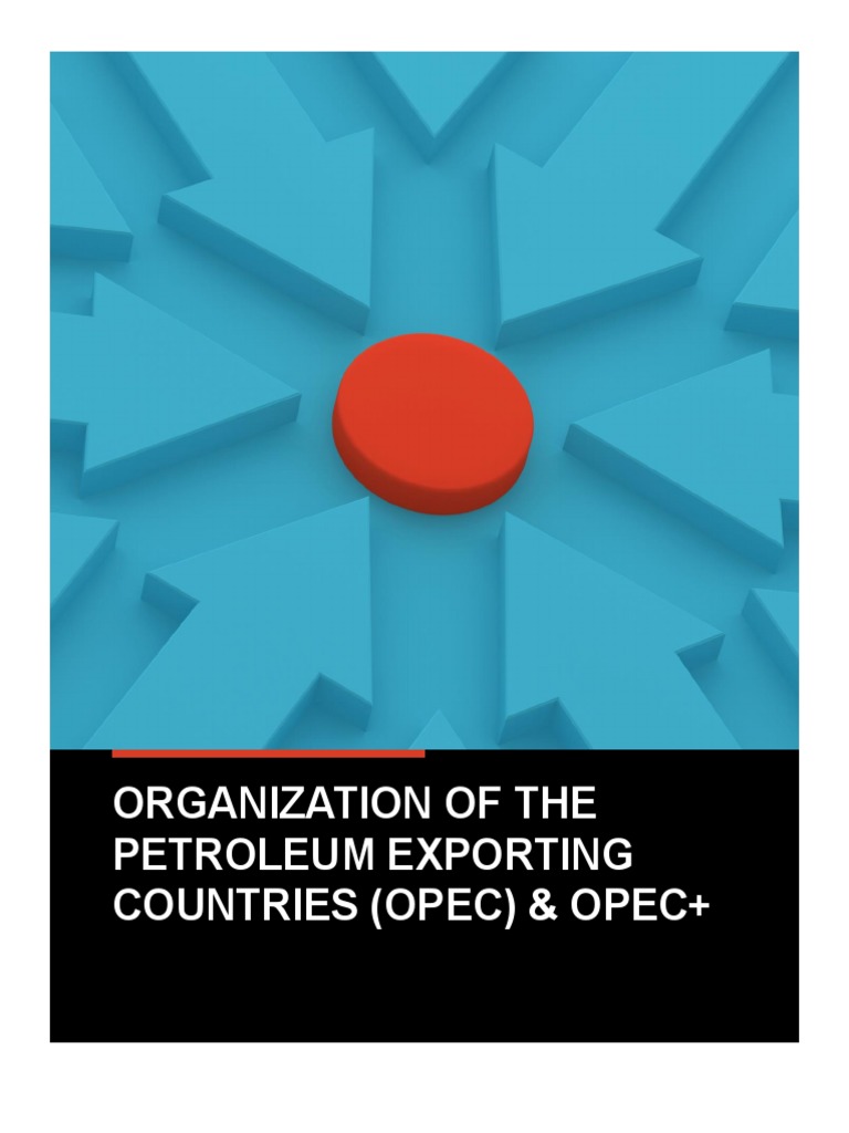 Organization of The Petroleum Exporting Countries (Opec) & Opec+ | PDF ...
