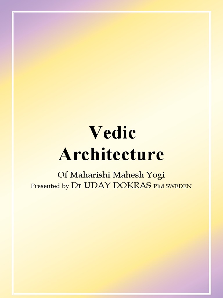 Vedic Architecture: of Maharishi Mahesh Yogi DR Uday Dokras | Download Free PDF | Vedas | Science