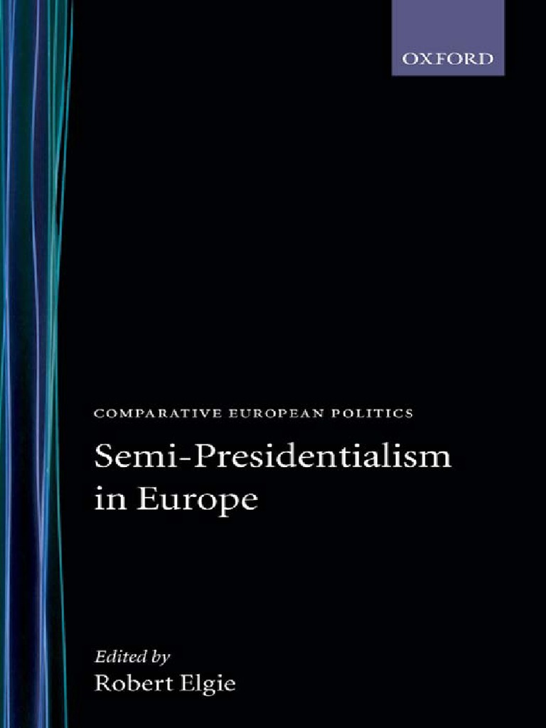 Semi-Presidentialism in Europe (Comparative Politics) by Robert Elgie ... Semi-Presidentialism in Europe (Comparative Politics) by Robert Elgie ...