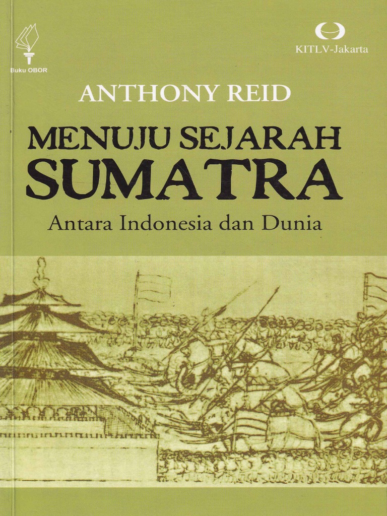 Menuju Sejarah Sumatra Antara Indonesia Dan Dunia by Anthony Reid | PDF
