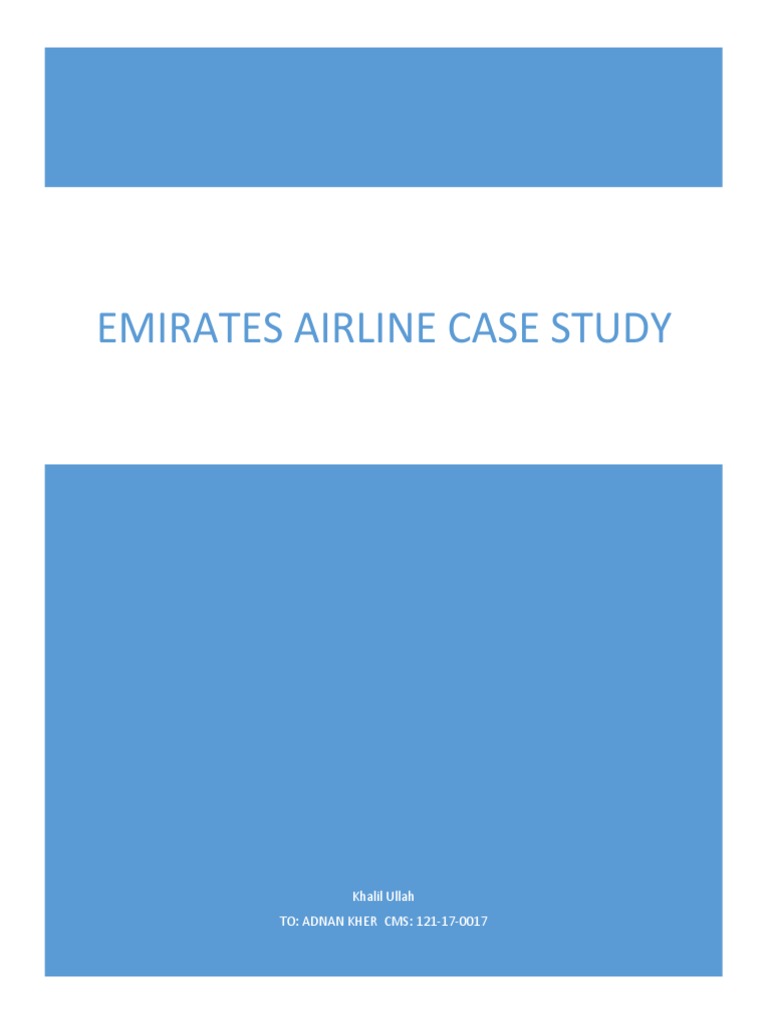 Emirates Airline Case Study: Khalil Ullah TO: ADNAN KHER CMS: 121-17 ...