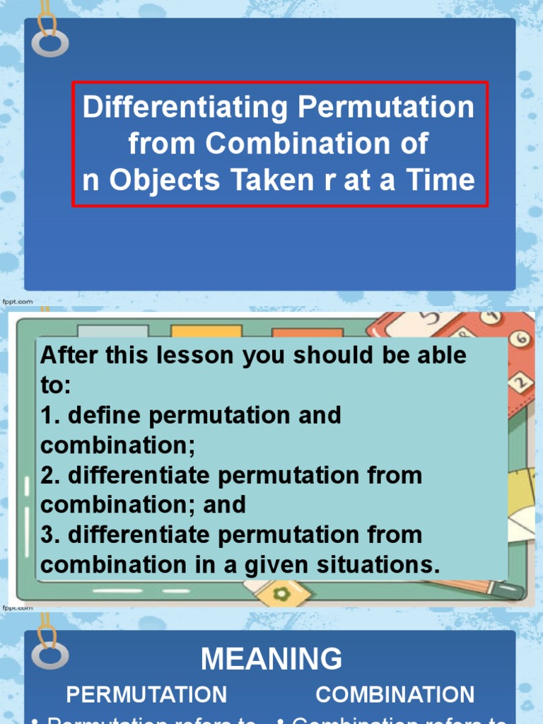 Differentiating Permutation From Combination of N Objects Taken R at A ... Differentiating Permutation From Combination of N Objects Taken R at A ...