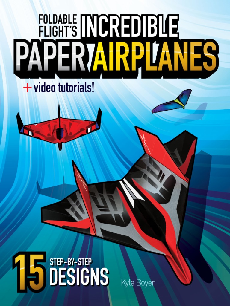 Foldable Flight Incredible Paper Airplanes | PDF | Empennage | Flap ...