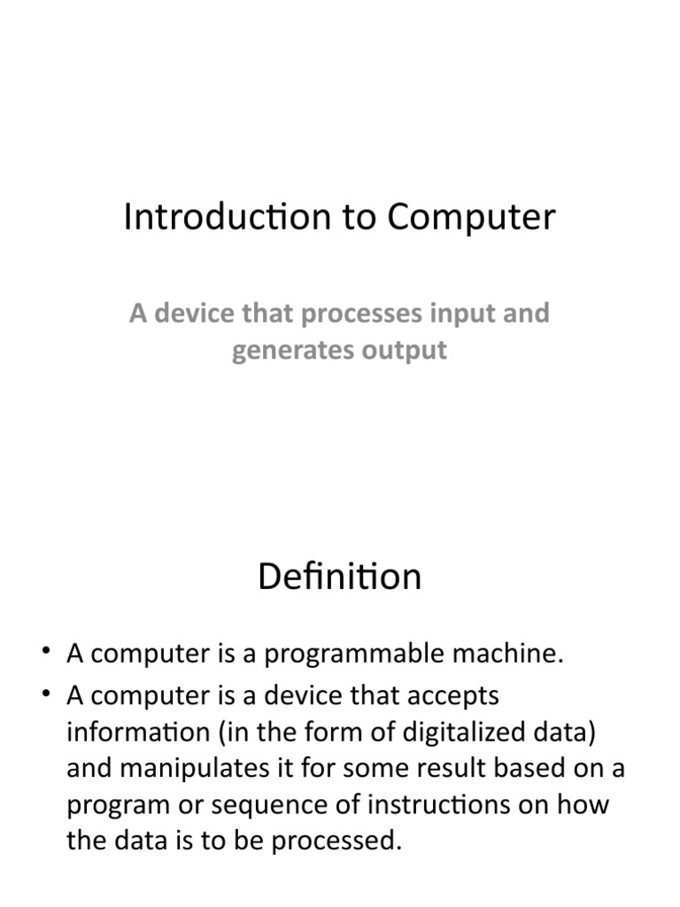 Introduction To Computer: A Device That Processes Input and Generates ...