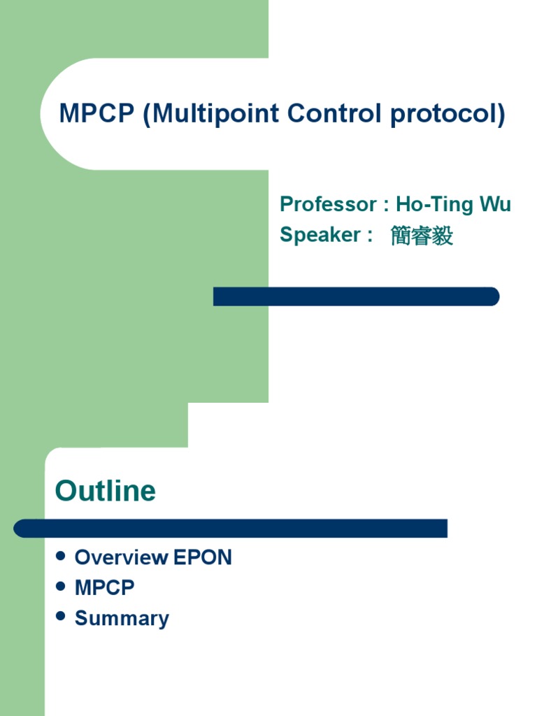 MPCP (Multipoint Control protocol) : Professor: Ho-Ting Wu Speaker: 簡睿毅 | PDF | Fiber To The X ...