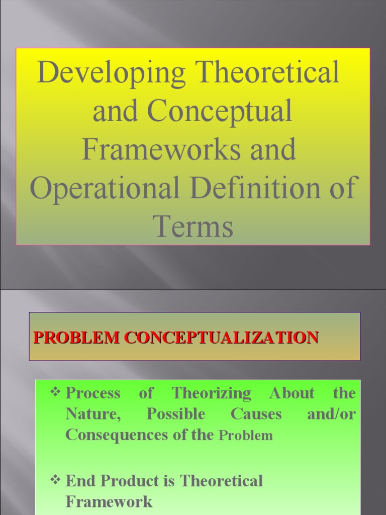 Developing Theoretical and Conceptual Frameworks and Operational Definition of Terms | PDF ...