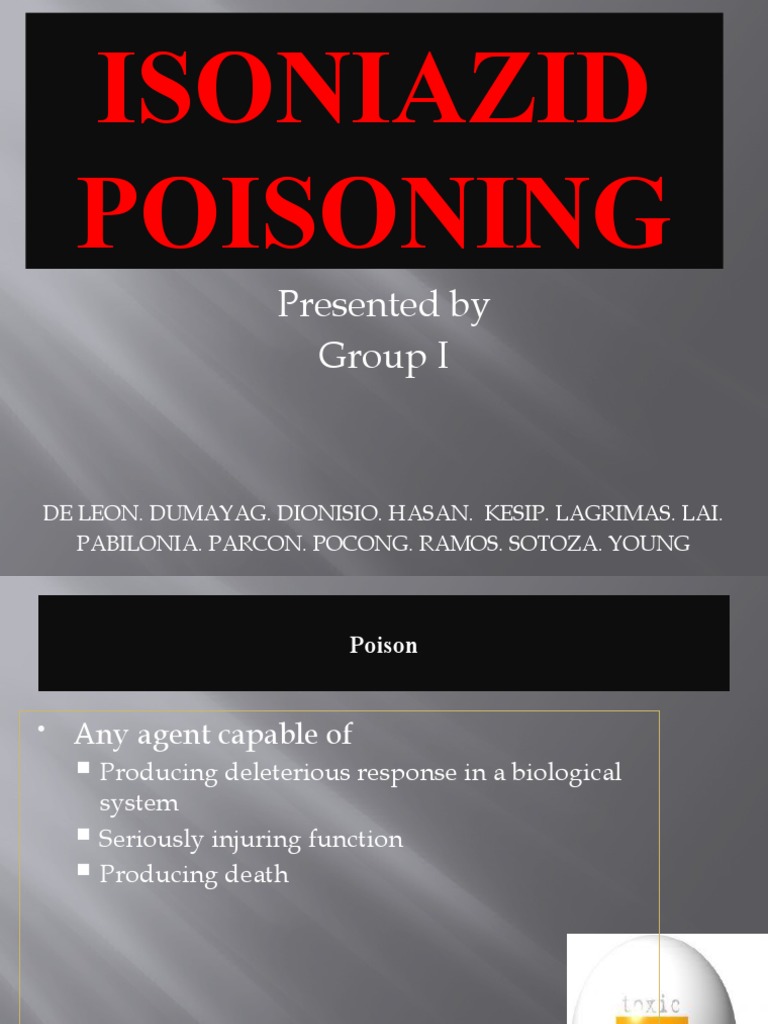Isoniazid Poisoning: Presented by Group I | PDF | Pharmacokinetics ...