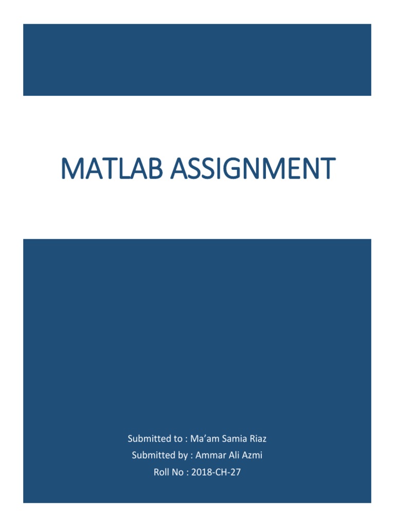Matlab Assignment: Submitted To: Ma'am Samia Riaz Submitted By: Ammar ...