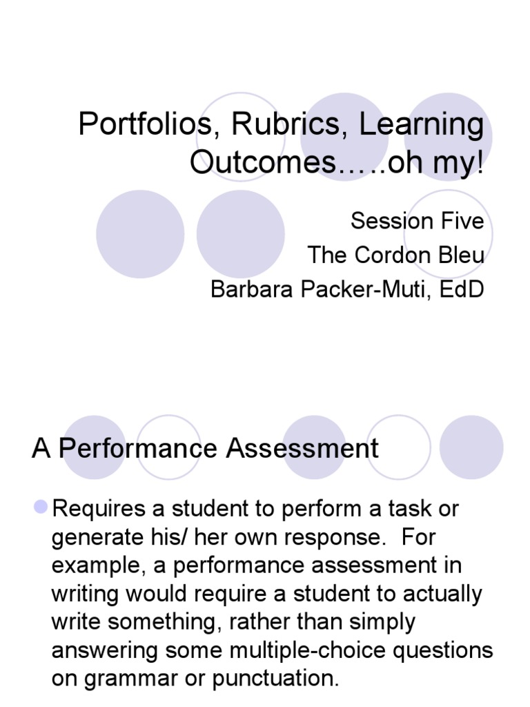 Portfolios, Rubrics, Learning Outcomes ..Oh My!: Session Five The Cordon Bleu Barbara Packer ...