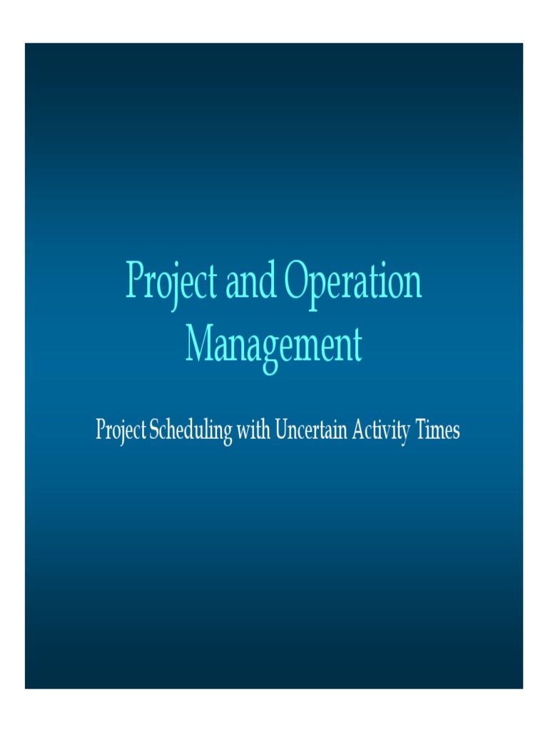 Project and Operation Management: Project Scheduling With Uncertain Activity Times | PDF ...