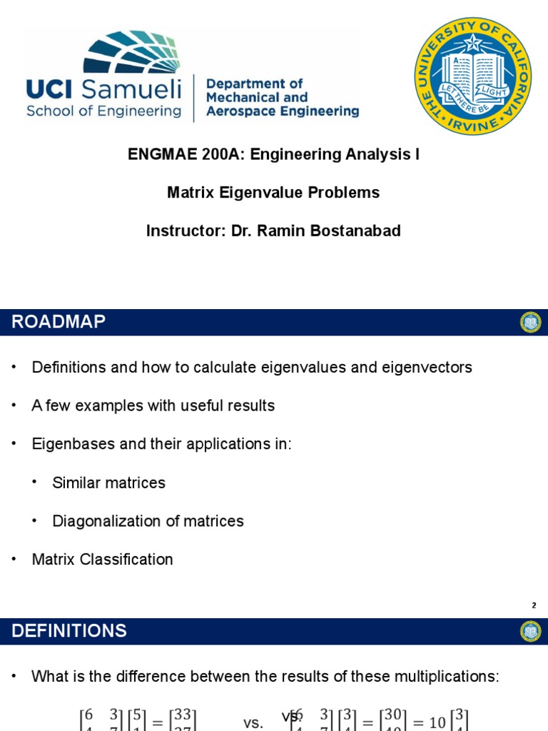 ENGMAE 200A: Engineering Analysis I Matrix Eigenvalue Problems Instructor: Dr. Ramin Bostanabad ...