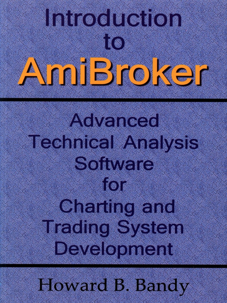 Introduction To AmiBroker Advanced Technical Analysis Software For | PDF Introduction To AmiBroker Advanced Technical Analysis Software For | PDF