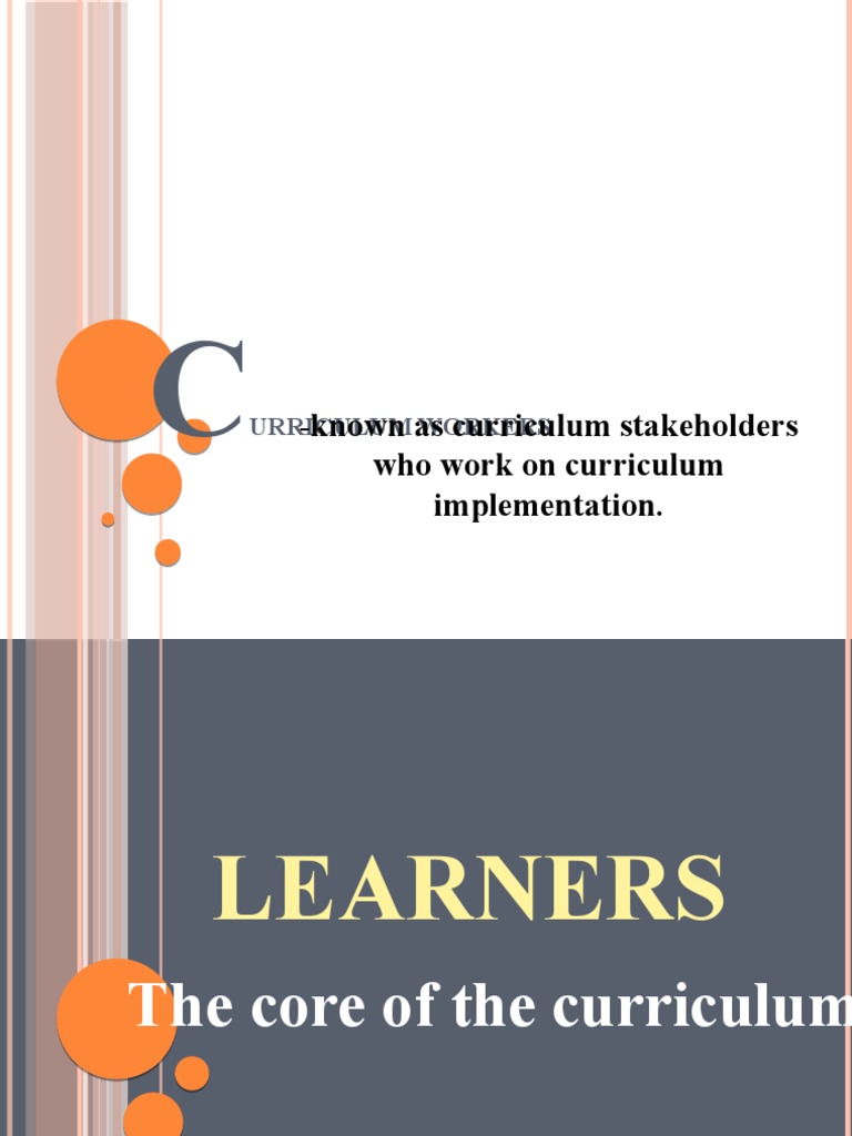 Known As Curriculum Stakeholders Who Work On Curriculum Implementation ...