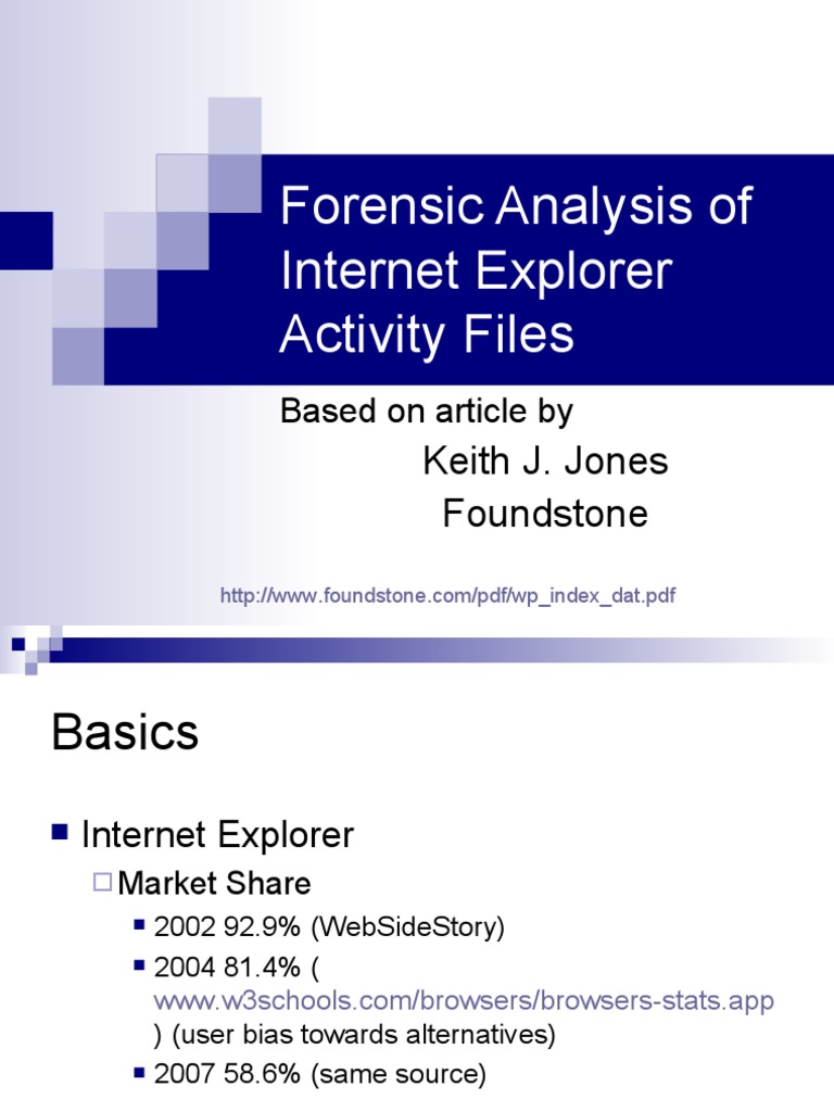 Forensic Analysis of Internet Explorer Activity Files: Keith J. Jones ...