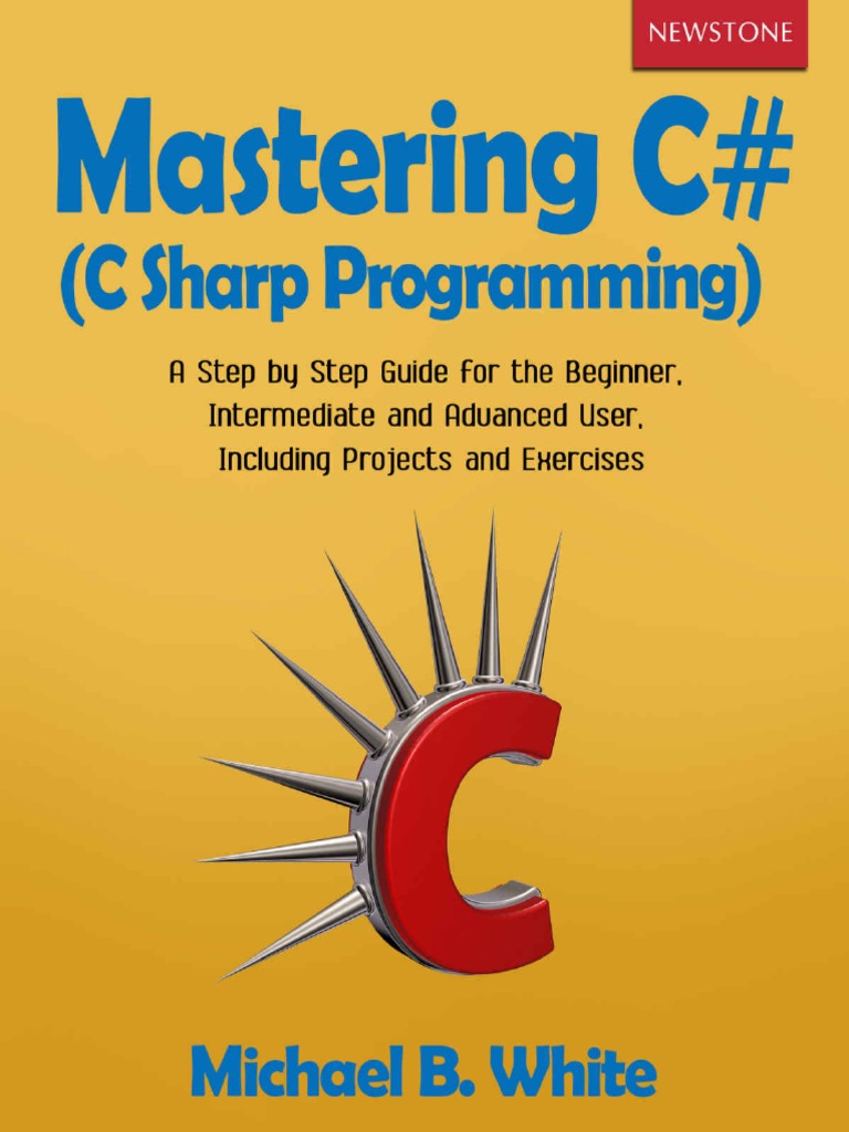 Michael B. White - Mastering C - (C Sharp Programming) - A Step by Step ...