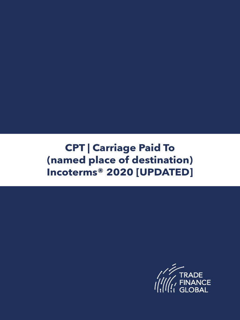CPT - Carriage Paid To (Named Place of Destination) Incoterms® 2020 ...