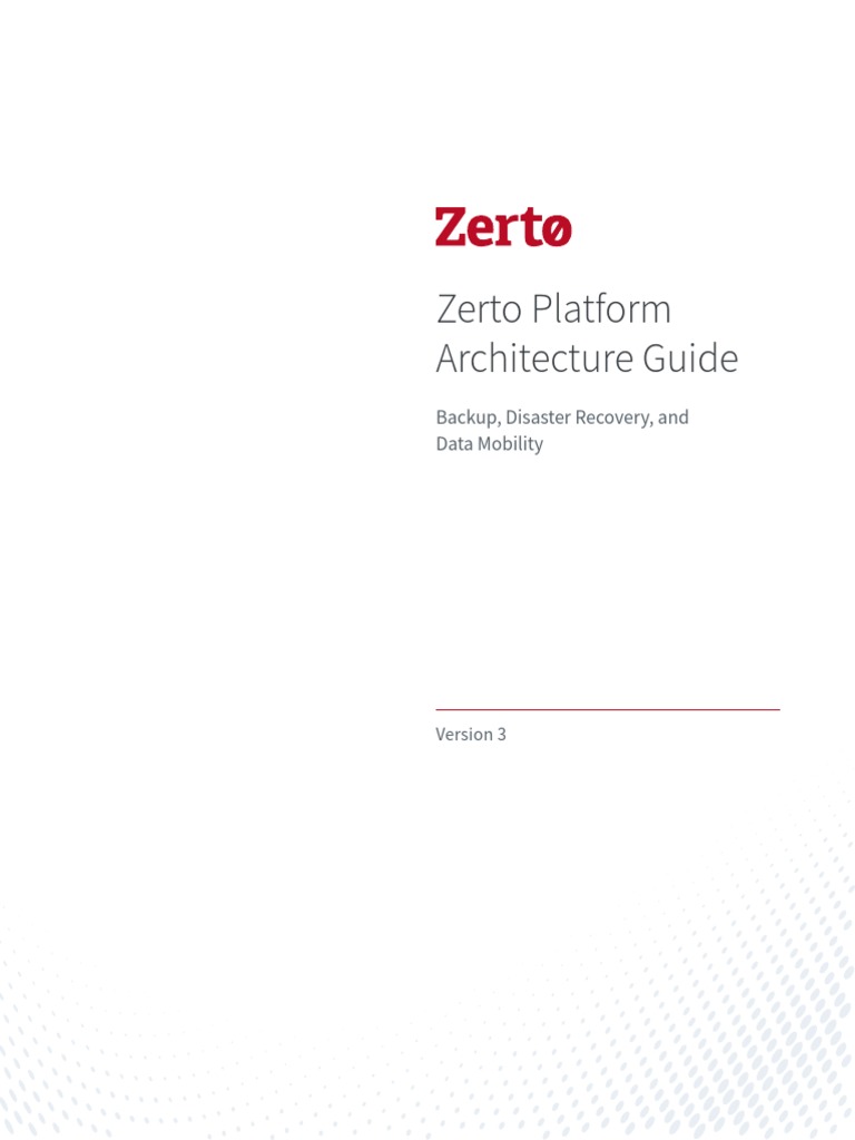 Zerto Platform Architecture Guide: Backup, Disaster Recovery, and Data Mobility | PDF | Cloud ...