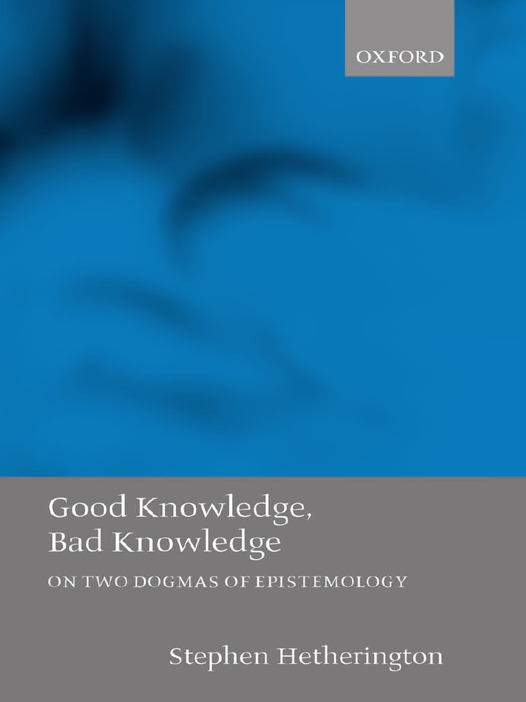 Good Knowledge, Bad Knowledge On Two Dogmas of Epistemology - Stephen ...