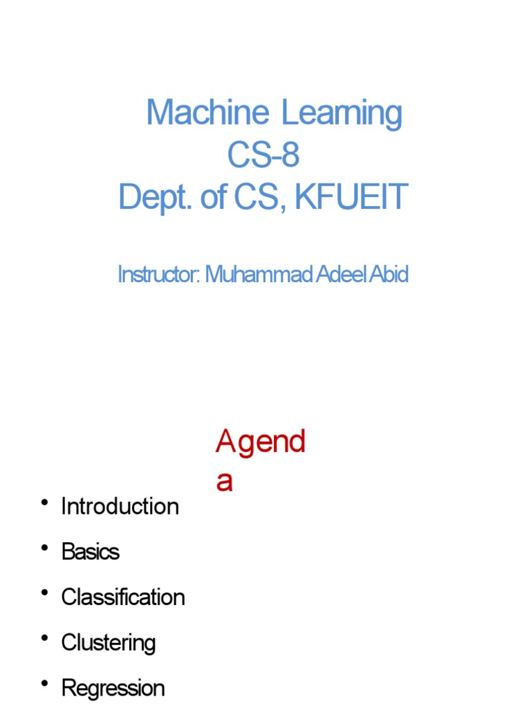 Machine Learning CS-8 Dept. of CS, KFUEIT: Instructor: Muhammad Adeel ...