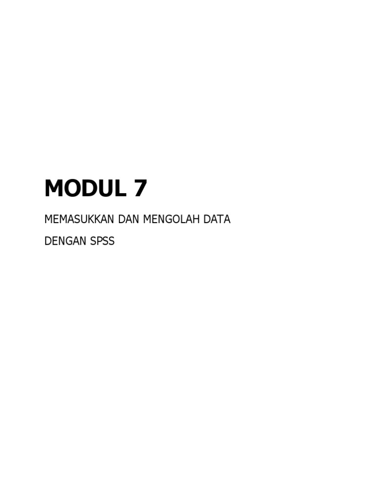 Modul 7 - Memasukkan Data Dan Mengolah Data Dengan SPSS | PDF