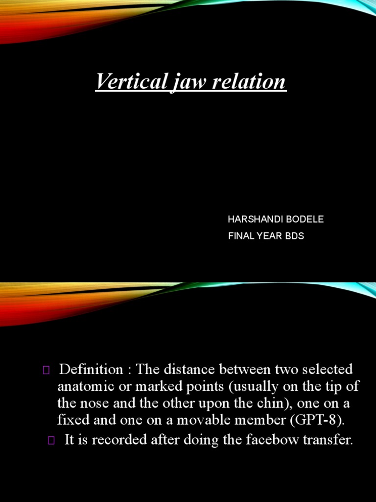 Vertical Jaw Relation: Harshandi Bodele Final Year Bds | PDF | Dentures ...