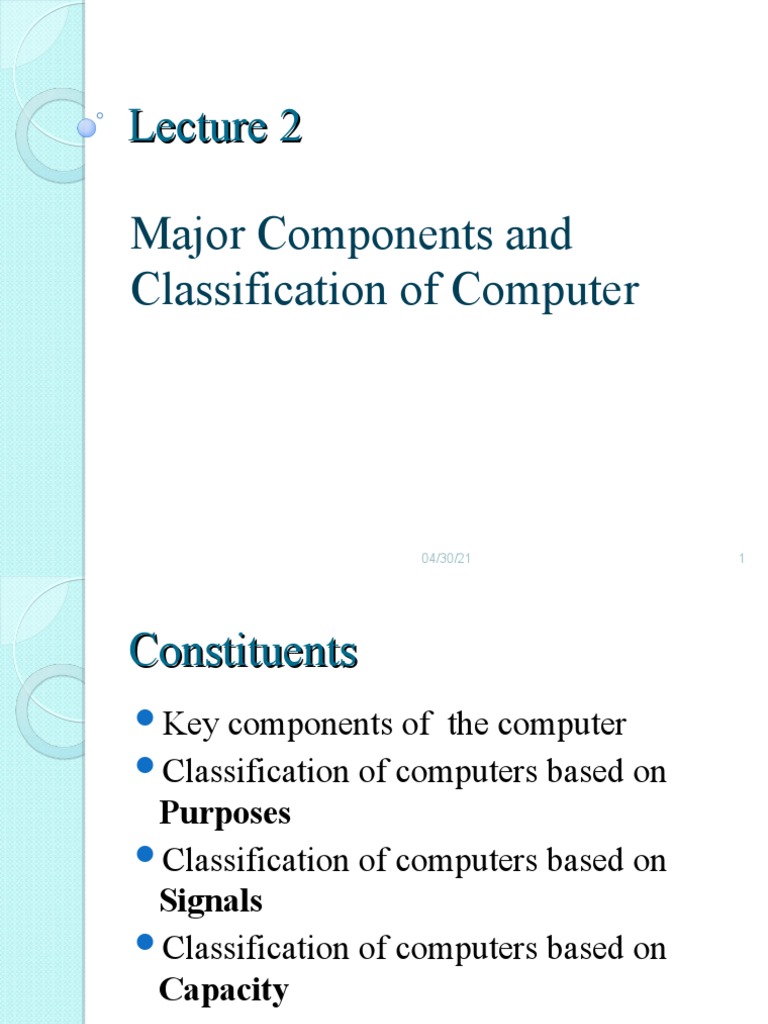 Lecture 2 - Major Components and Classification | PDF | Computer Data Storage | Microcomputers