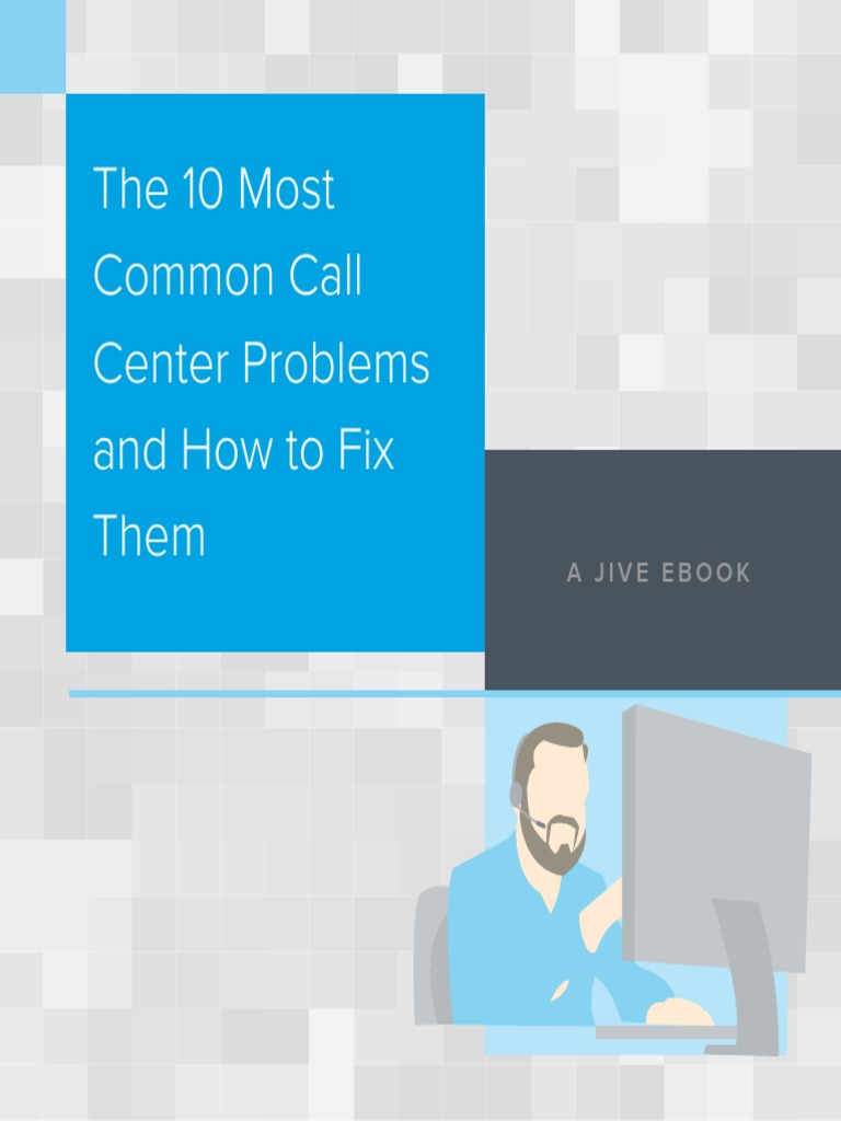 The 10 Most Common Call Center Problems and How To Fix Them: A Jive Ebook | PDF | Customer ...