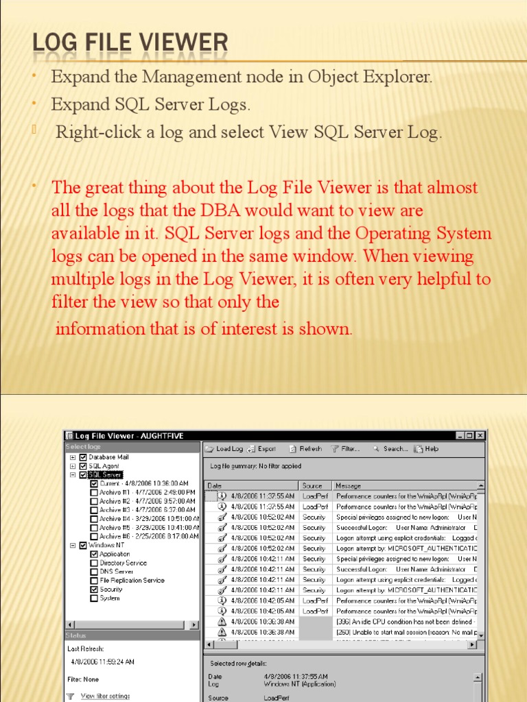 Expand The Management Node in Object Explorer. Expand SQL Server Logs. Right-Click A Log and ...