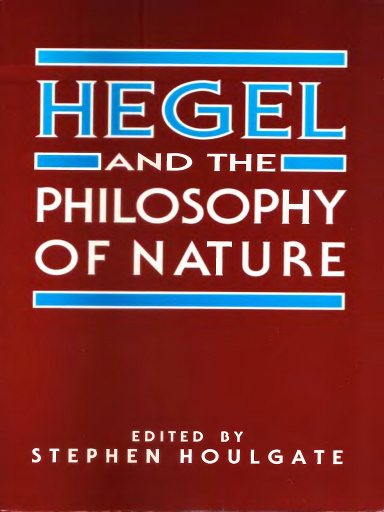 Hegel and The Philosophy of Nature by Stephen Houlgate | PDF