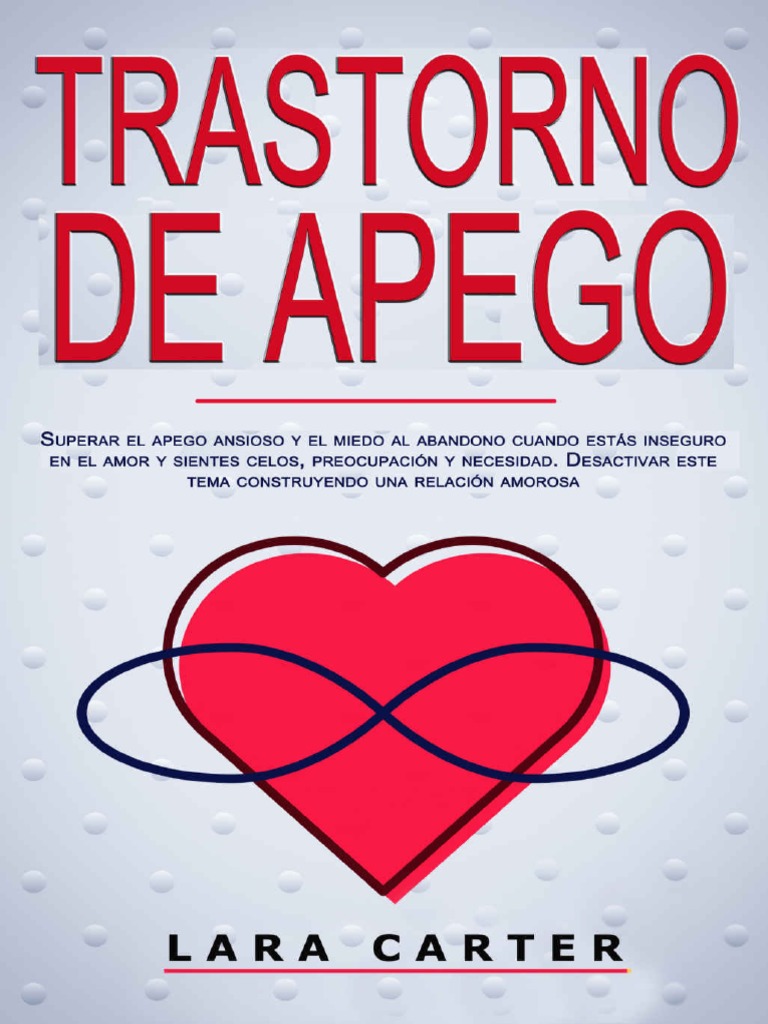 TRASTORNO de APEGO - Superar El Apego Ansioso y El Miedo Al Abandono Cuando Estás Inseguro en El ...