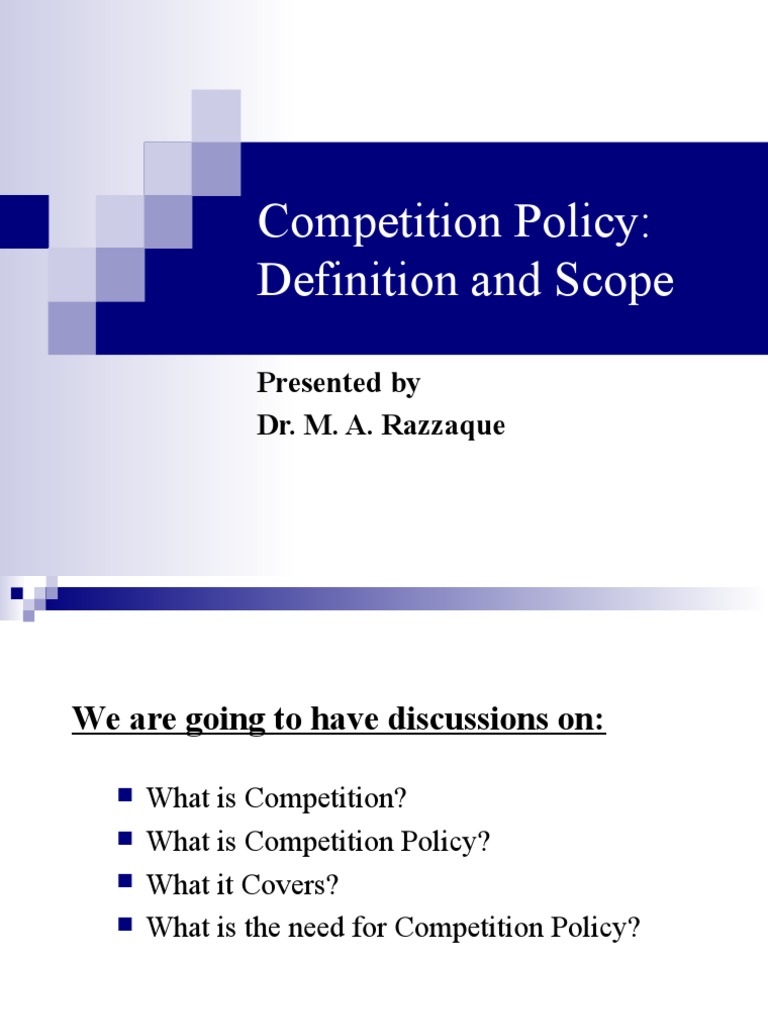 Competition Policy: Definition and Scope: Presented by Dr. M. A ...