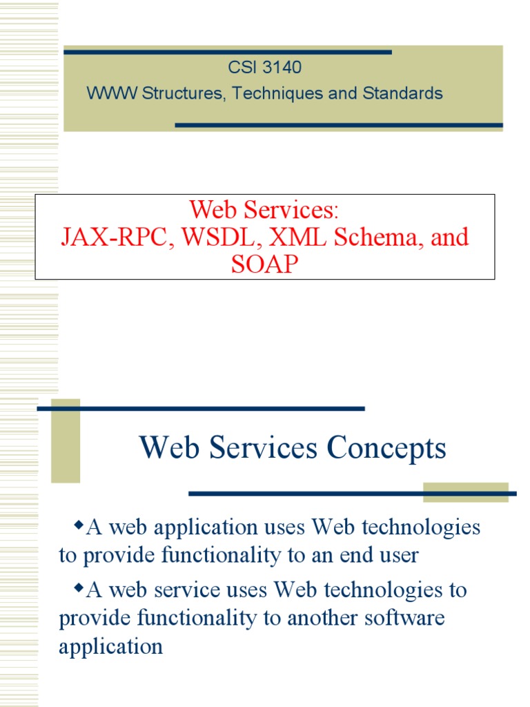 Web Services: JAX-RPC, WSDL, XML Schema, and Soap: CSI 3140 WWW Structures, Techniques and ...