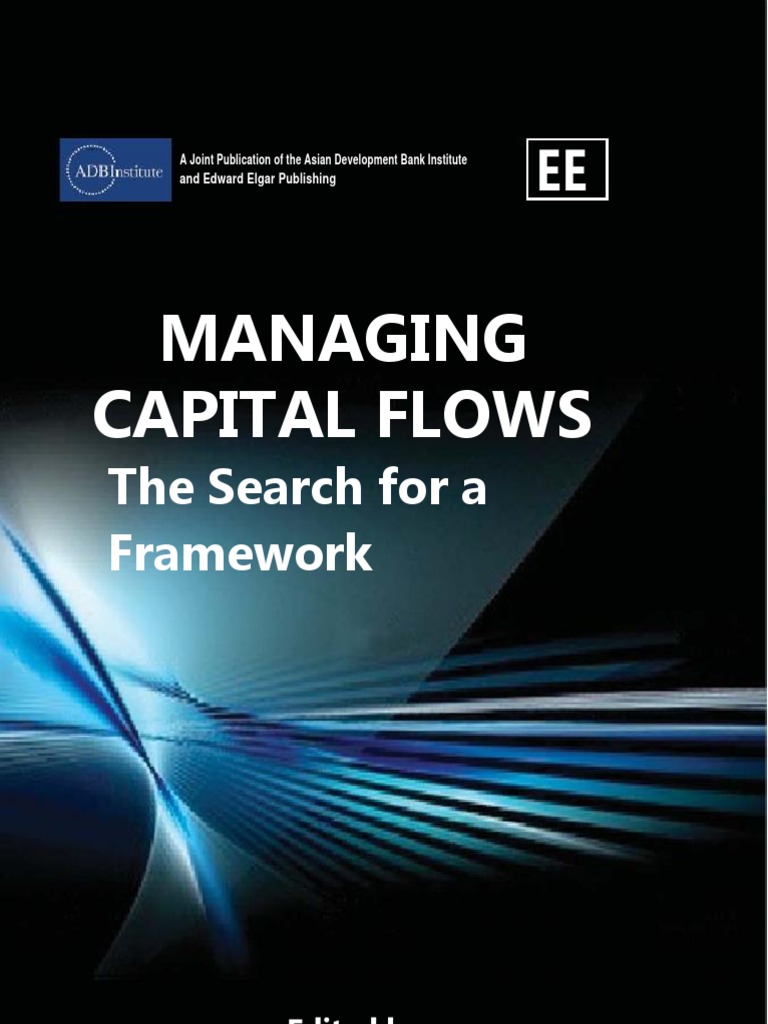 MANAGING CAPITAL FLOWS The Search For A Framework | PDF | Capital Account | Capital Control