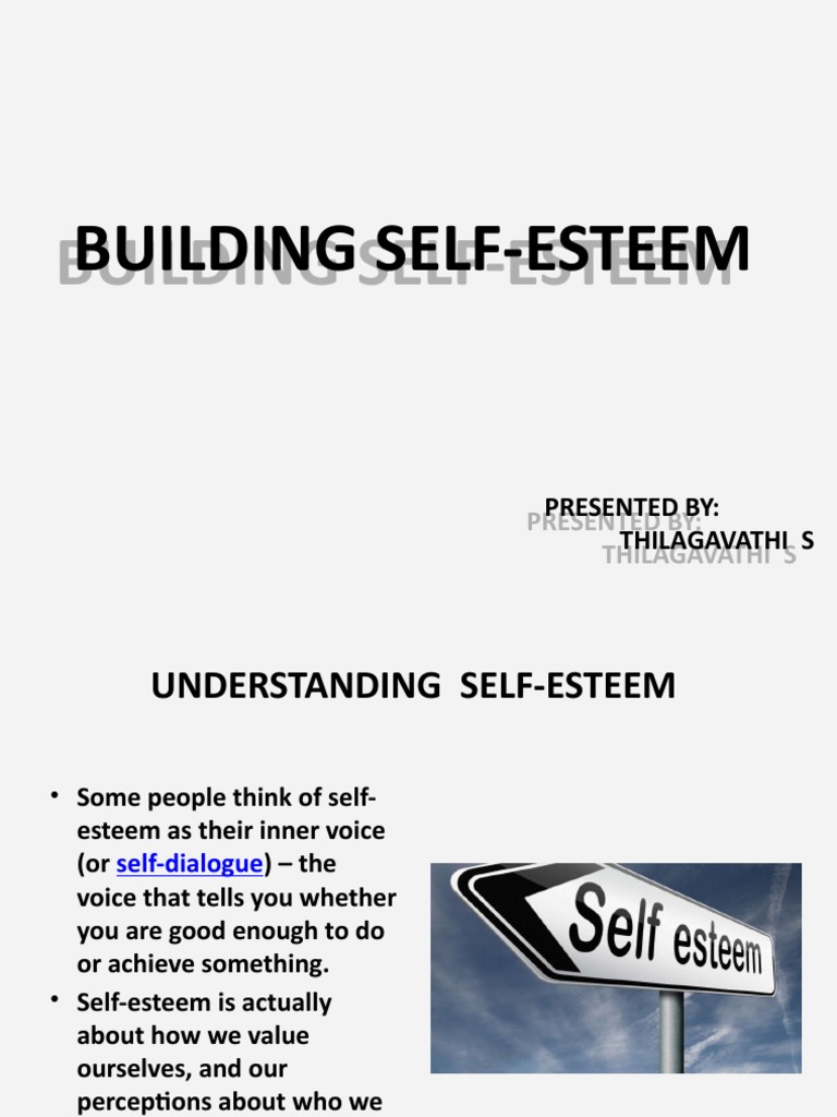 Building Self-Esteem Building Self-Esteem: Presented By: Thilagavathi S ...