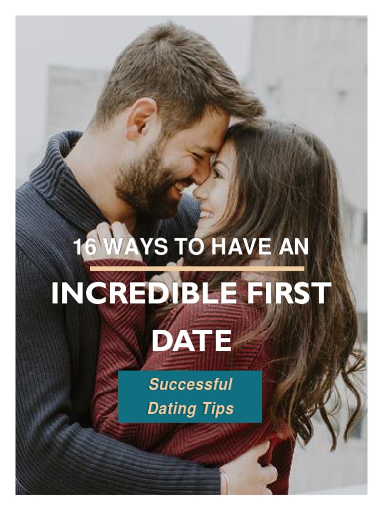 16 Ways For An Incredible First Date | PDF | Online Dating Service
