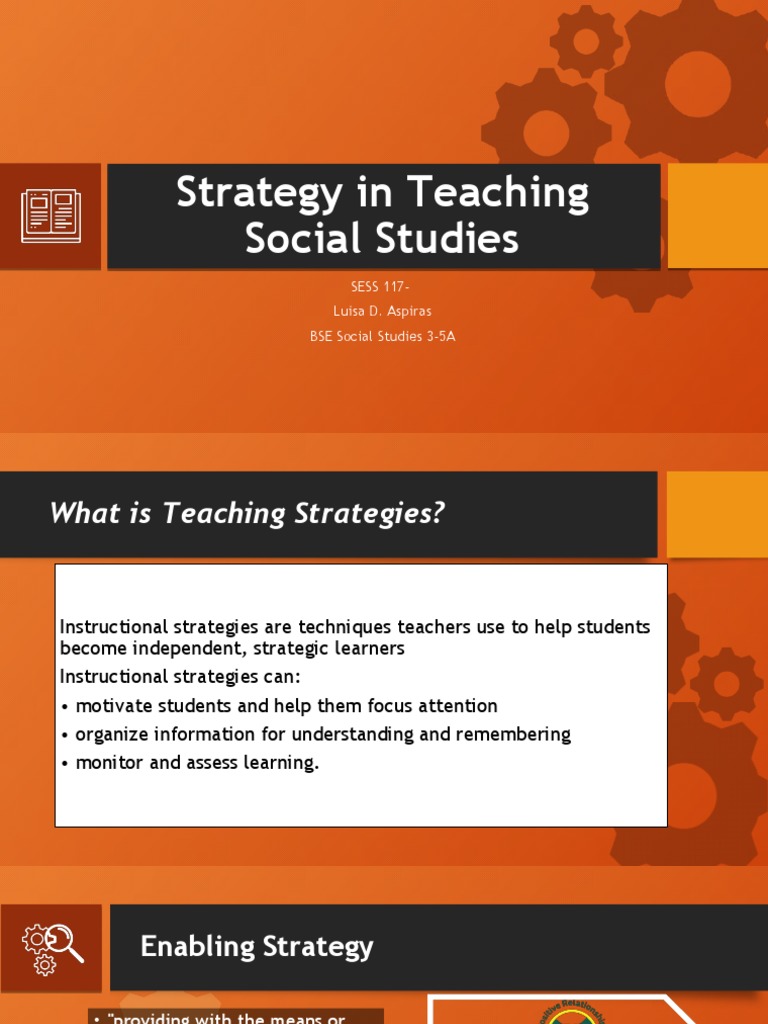 Strategy in Teaching Social Studies: SESS 117-Luisa D. Aspiras BSE ...