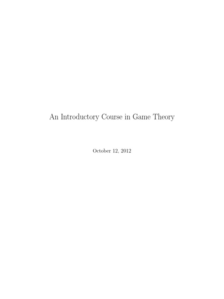 An Introductory Course in Game Theory: October 12, 2012 | PDF | Game ...