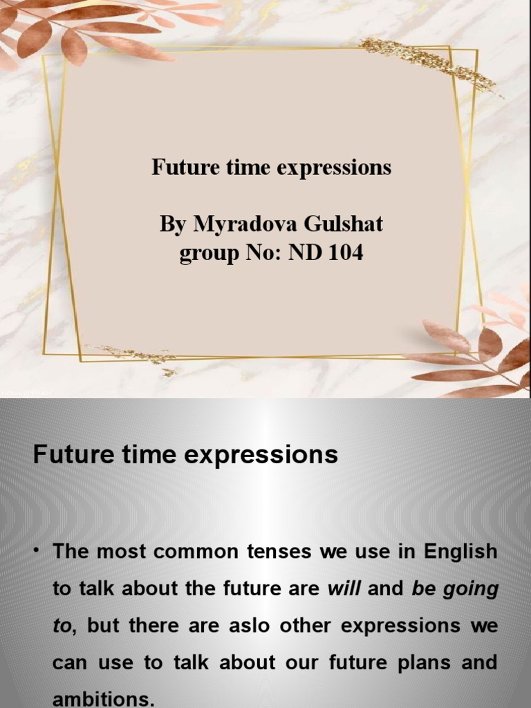 Future Time Expressions by Myradova Gulshat Group No: ND 104 | PDF ...