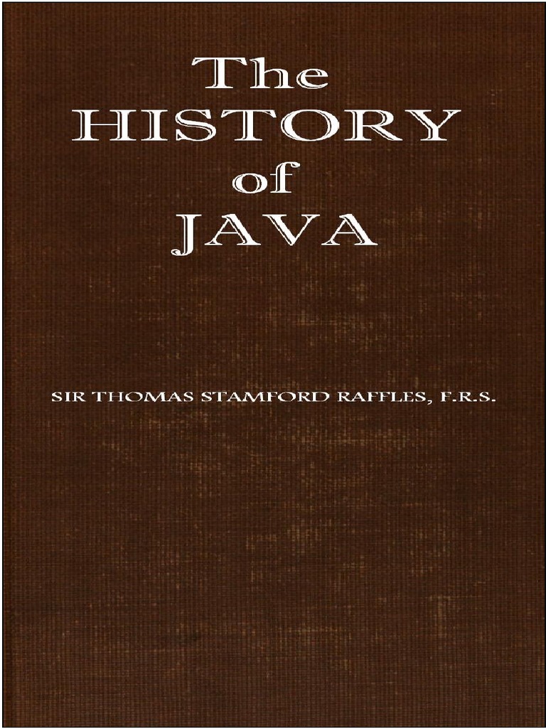 Thomas S Raffles The History of Java Vol 02 | PDF