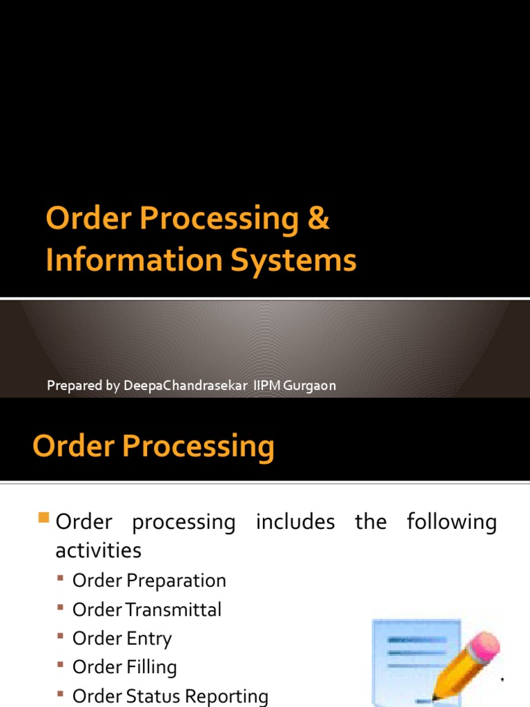 Order Processing & Information Systems: Prepared by Deepachandrasekar ...