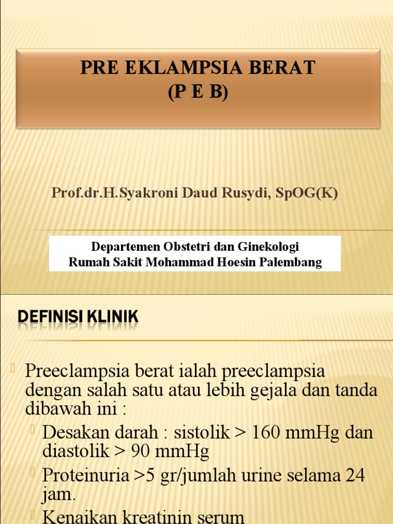 Pre Eklampsia Berat (Peb) : Prof - Dr.H.Syakroni Daud Rusydi, Spog (K ...