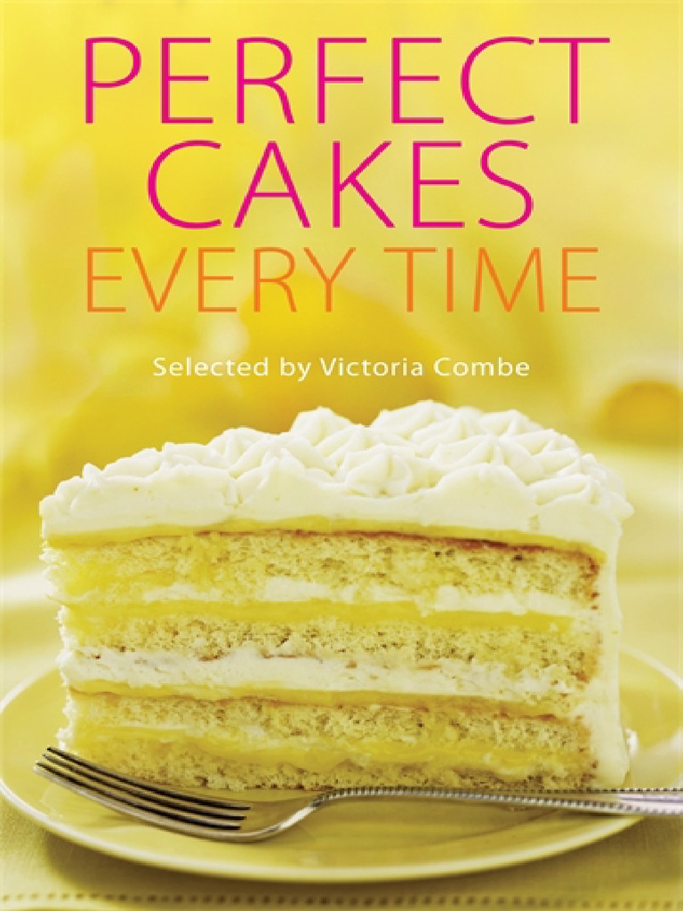 Perfect Cakes Every Time - Victoria Combe | PDF | Cakes | Baking